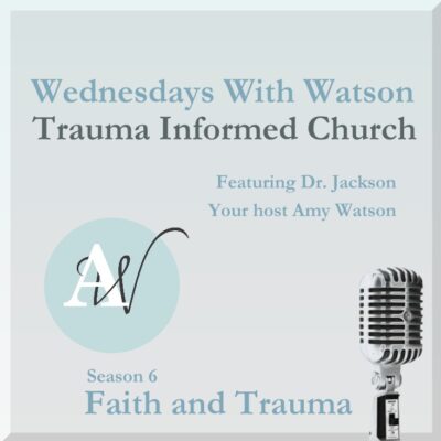 Trauma Informed Church – Wednesdays With Watson